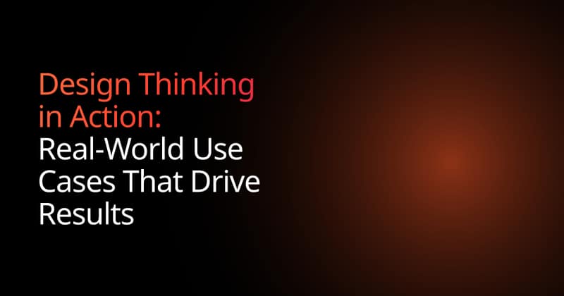 Design Thinking Use Cases: Real Examples That Work | Boundev