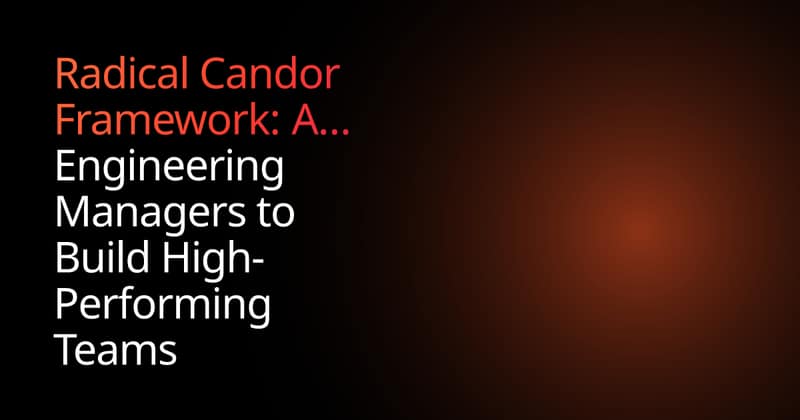 Radical Candor Framework for Engineering Managers: Complete Guide | Boundev